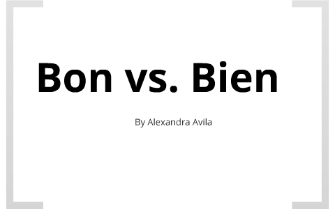 Bon vs. Bien by Alex avila