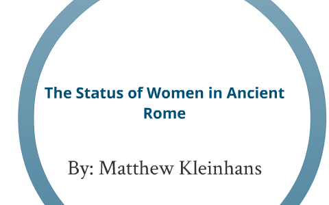 The Status of Women in Ancient Rome in Ancient Rome by matt kleinhans ...