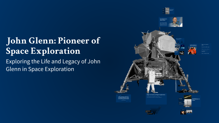 John Glenn: Pioneer of Space Exploration by Brian Riley on Prezi