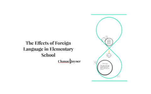 The Effects of Foreign Language in Elementary School by Chanae Joyner ...