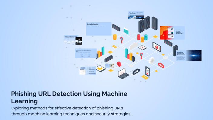 Phishing URL Detection Using Machine Learning by Prajwal Mali on Prezi