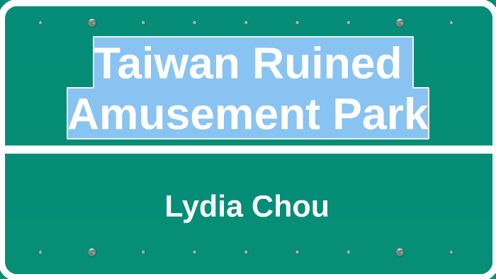 Taiwan Ruined Amusement Park by Lydia Chou on Prezi