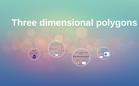Three dimensional polygons by Monica Richards on Prezi