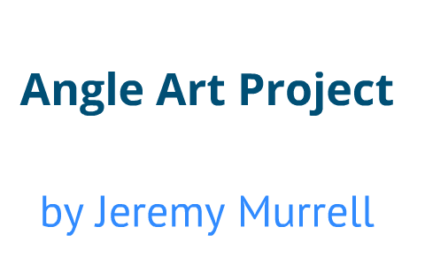 Angle Art Project by Jeremy Murrell