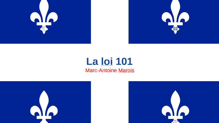 La loi 101 by marc-antoine marois on Prezi