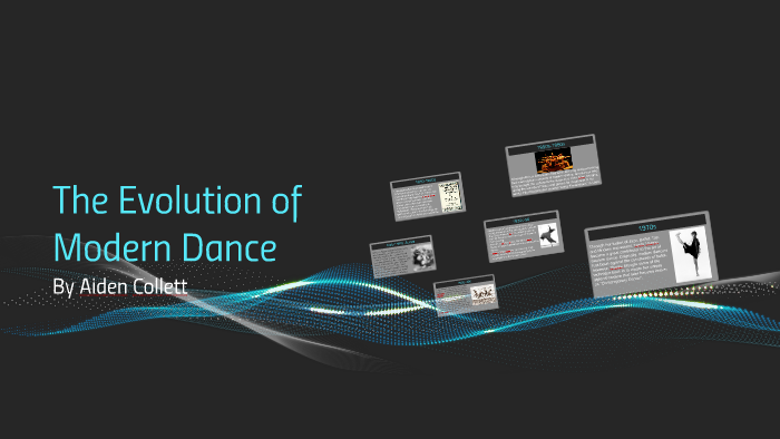 The Evolution of Modern Dance by Aiden Dawn on Prezi