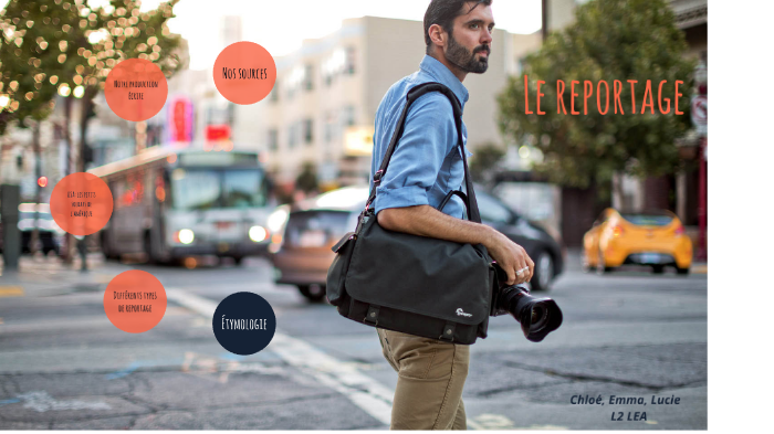 Le reportage by Emma Barbot-maury on Prezi
