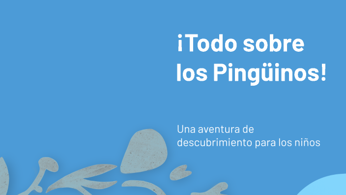 ¡Todo sobre los Pingüinos! by PABLO ZARATE on Prezi