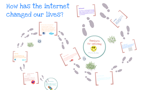 How has the internet changed our lives? by elsa iliffe on Prezi