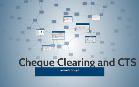 Cheque Clearing and CTS by Aarushi Bhagat on Prezi