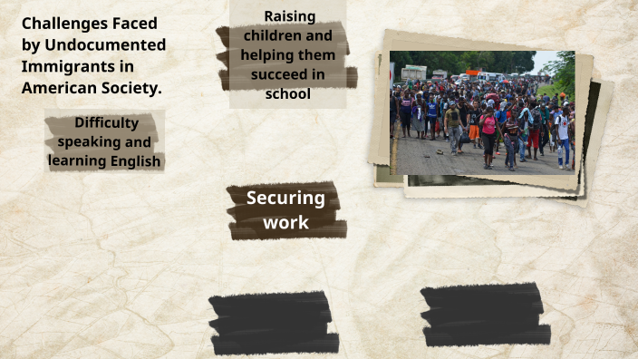 Challenges Faced by Undocumented Immigrants in American Society. by ...