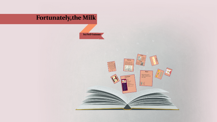 Fortunately,the Milk by Briana Barja on Prezi