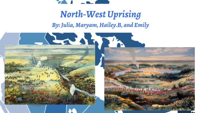 northwest rebellion by Julia Bajor on Prezi
