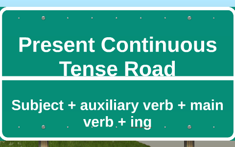 Present Continuous Tense Road by angel jimenez on Prezi