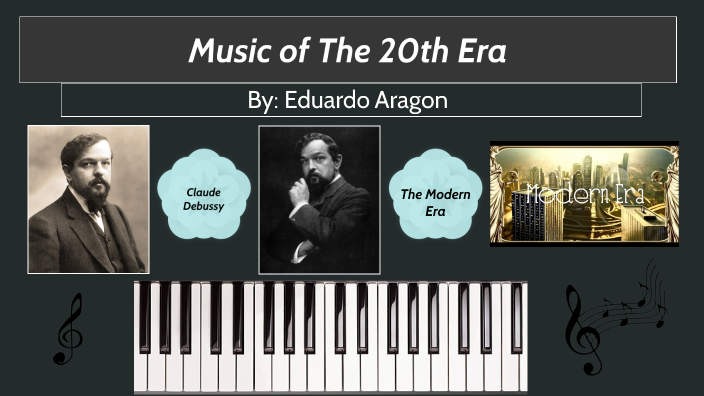 Music of The Modern Era by Eduardo Aragon on Prezi