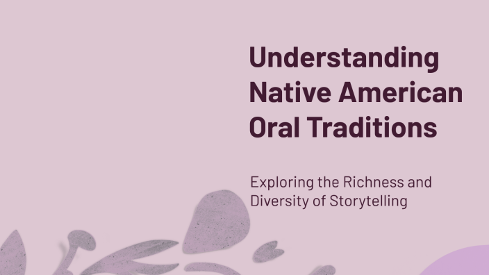 Understanding Native American Oral Traditions by Camilla Banos on Prezi