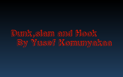 Slam,Dunk,& Hook by Mohamed Mohamed on Prezi