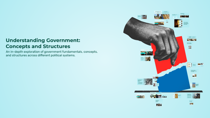 Understanding Government: Concepts and Structures by Tyler Saganey on Prezi