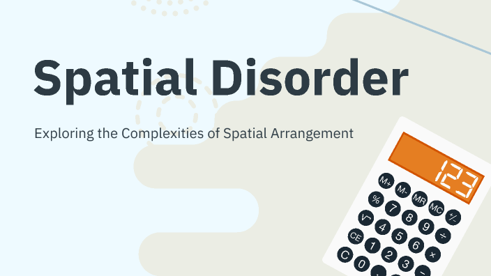 Spatial Disorder by Harsh Meisuria on Prezi