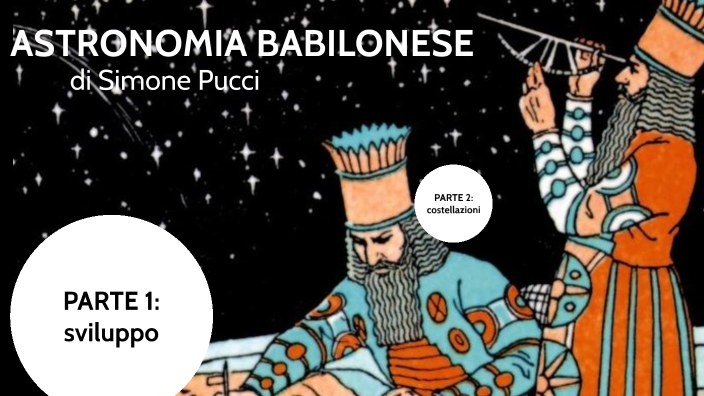 Astronomia babilonese by Simone Pucci on Prezi