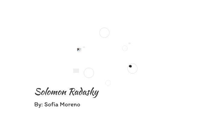 Solomon Radasky by Sofia Moreno on Prezi