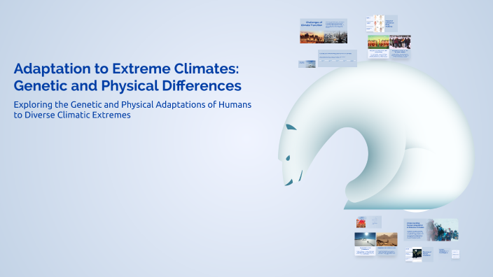 Adaptation to Extreme Climates: Genetic and Physical Differences by aya ...
