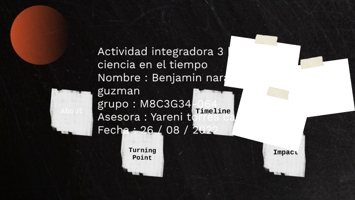 Actividad integradora 3 la ciencia en el tiempo by Benjamin Naranjo on ...