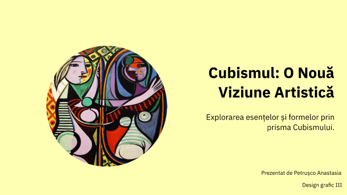 Cubismul: O Nouă Viziune Artistică by Anastasia Petrușco on Prezi