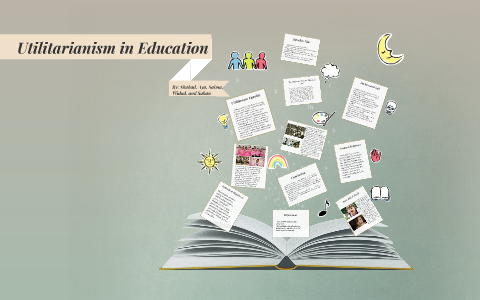 Utilitarianism in Education by Sakan Alkibsi on Prezi
