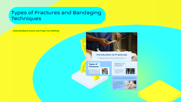 Types of Fractures and Bandaging Techniques by Santiago Camperos on Prezi
