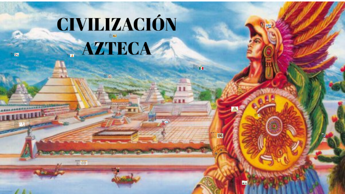 CIVILIZACION AZTECA by sophy aragon on Prezi