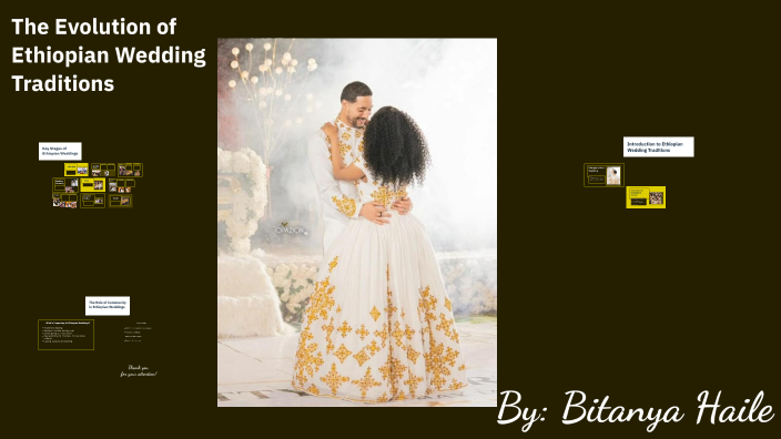 The Evolution of Ethiopian Wedding Traditions by Bitanya Haile on Prezi