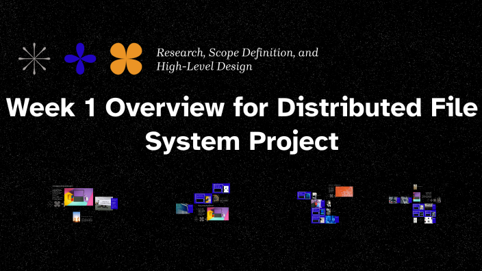 Week 1 Overview for Distributed File System Project by Deepam Kumar on Prezi