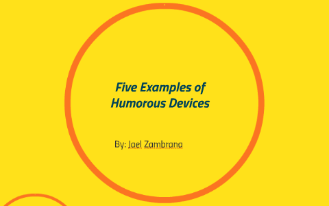 Five Examples of Humorous Devices by Jael Zambrana on Prezi