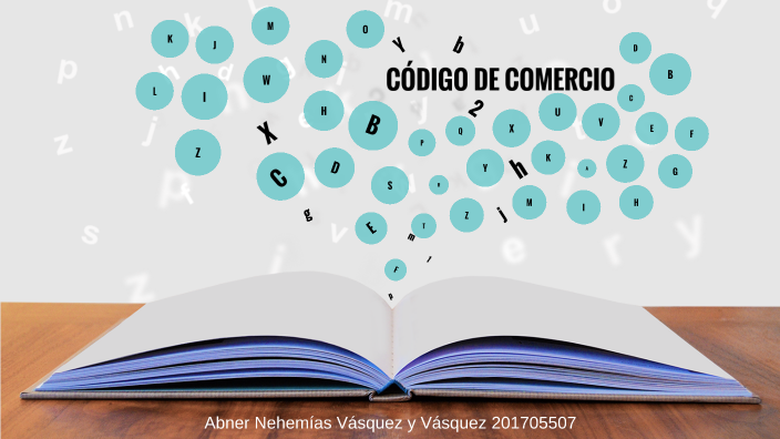 CÓDIGO DE COMERCIO by Abner Nehemías Vásquez y Vásquez on Prezi