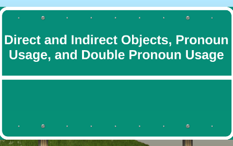 Direct and Indirect Objects, Pronoun Usage, and Double Prono by Ellery ...