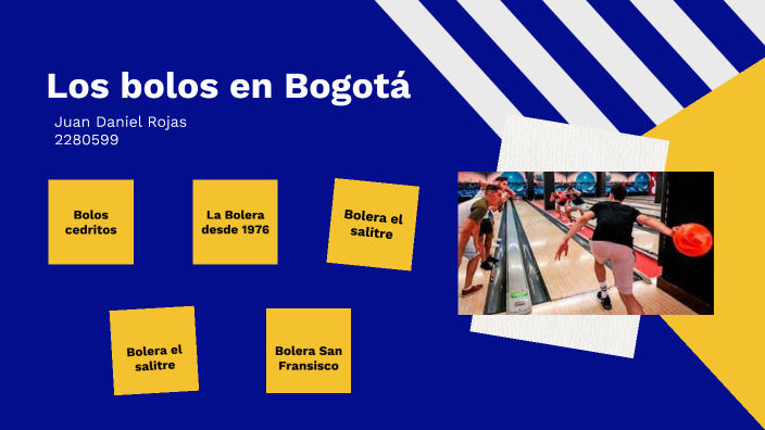bolos en bogota by Juan Daniel Rojas Robles on Prezi