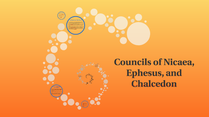 Councils Of Nicaea Ephesus And Chalcedon By Bridgid Ohara On Prezi