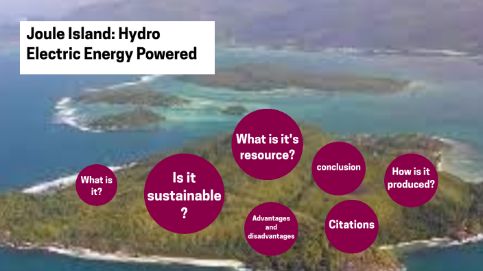 Joule Island: Hydroelectric Energy Powered by sammy soni on Prezi