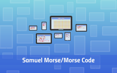 Samuel Morse/Morse Code by Valerie Powell on Prezi