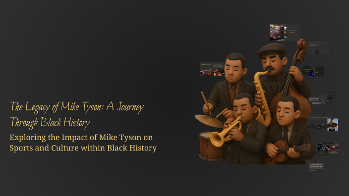 The Legacy of Mike Tyson: A Journey Through Black History by VLOWE on Prezi