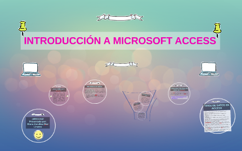 INTRODUCCIÓN A MICROSOFT ACCESS by Carolina Diaz on Prezi