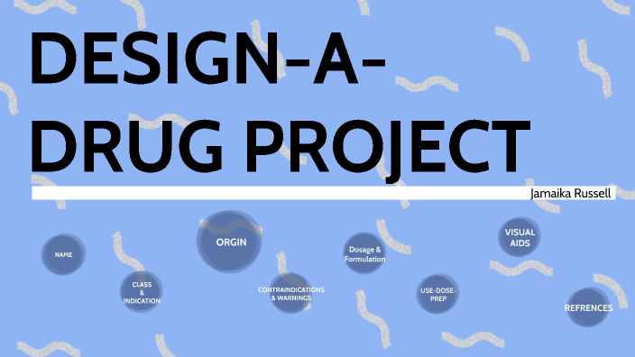 Design A Drug Project by Jamaika Reign on Prezi