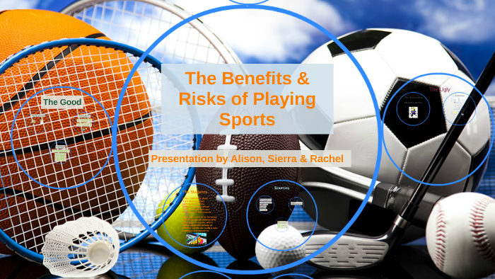 The Risks and Benefits of Sports by Alison Lippert on Prezi