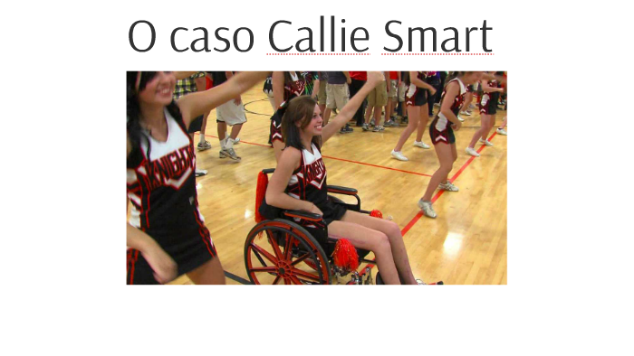 O caso Callie Smart by Lylian Souza on Prezi