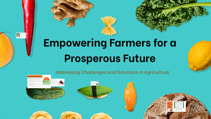Empowering Farmers for a Prosperous Future by Akanksha Tiwari on Prezi