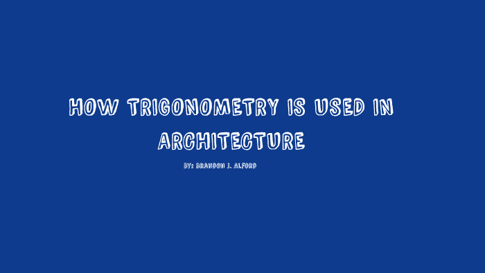 How Architects use Trig. by little bitch on Prezi