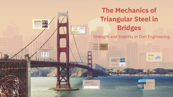 The Mechanics of Triangular Steel in Bridges by sara sara on Prezi