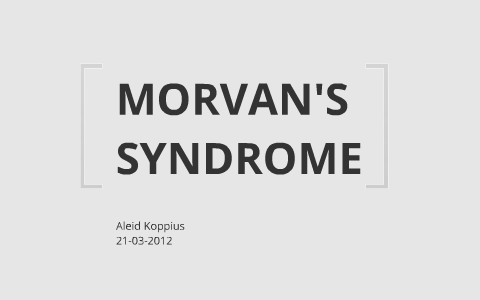 Morvan's syndrome by Aleid Koppius on Prezi
