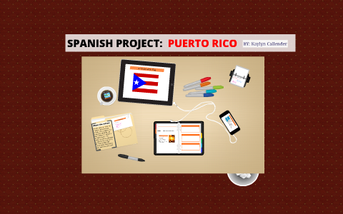 SPANISH PROJECT: PUERTO RICO by kaylyn callender on Prezi